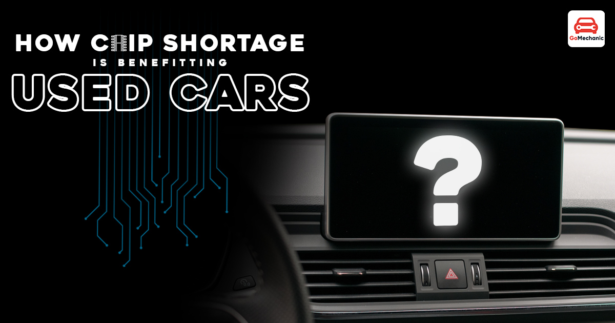 How The Chip Shortage is Benefitting The Used Car Market?