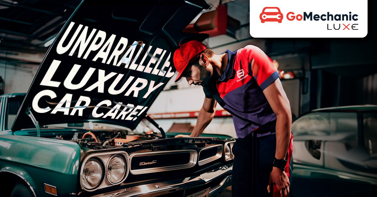 GoMechanic LUXE : Unparalleled Luxury Car Care!