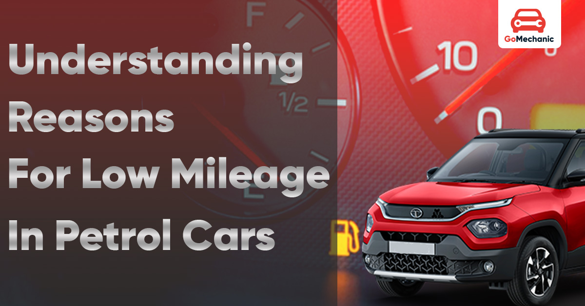 Reasons for Low Mileage in Petrol Car: Key Factors to Know.