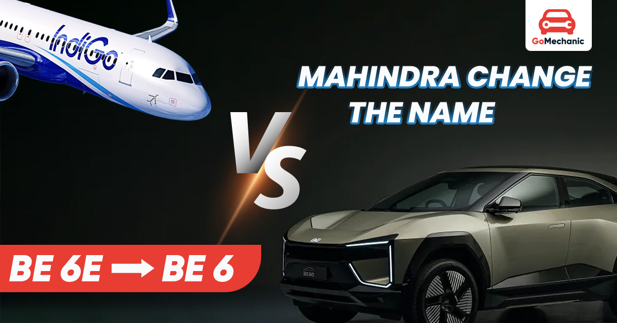 Why did Mahindra Change the name of Be 6e to Be 6?