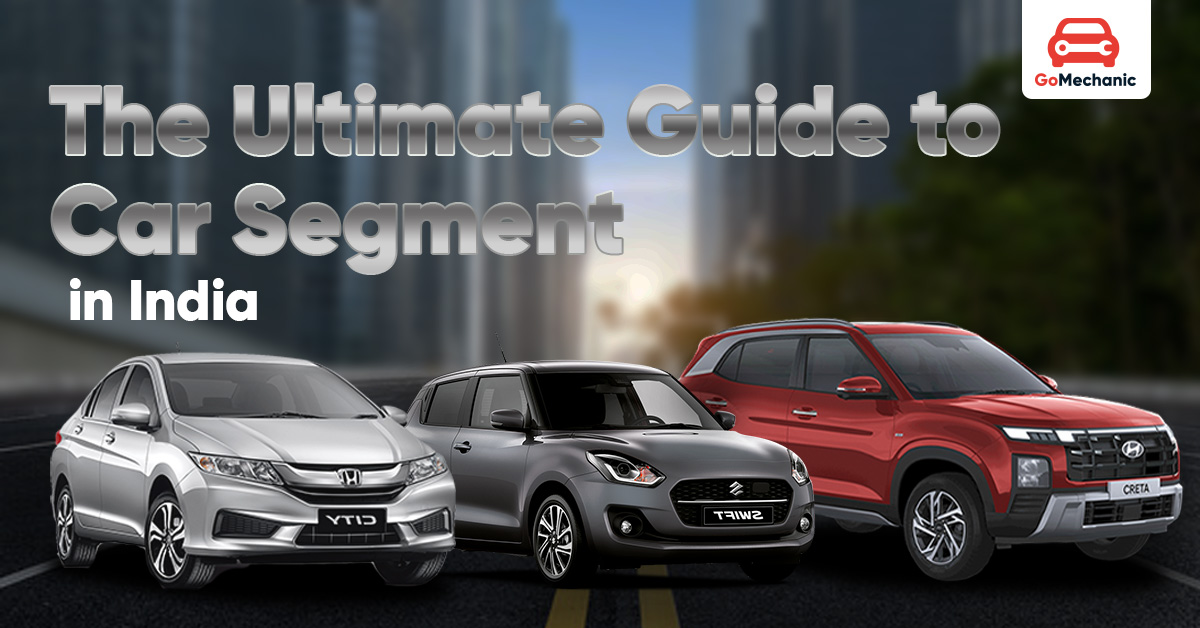 Car Segments in India: The Ultimate Buyer’s Guide