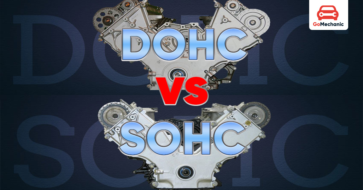 SOHC vs DOHC – Compare Engine Types Now & Which is best?