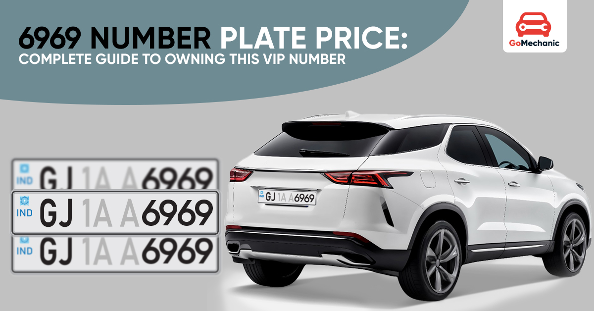 How To Get 6969 Number Plate In India 2025 | GoMechanic