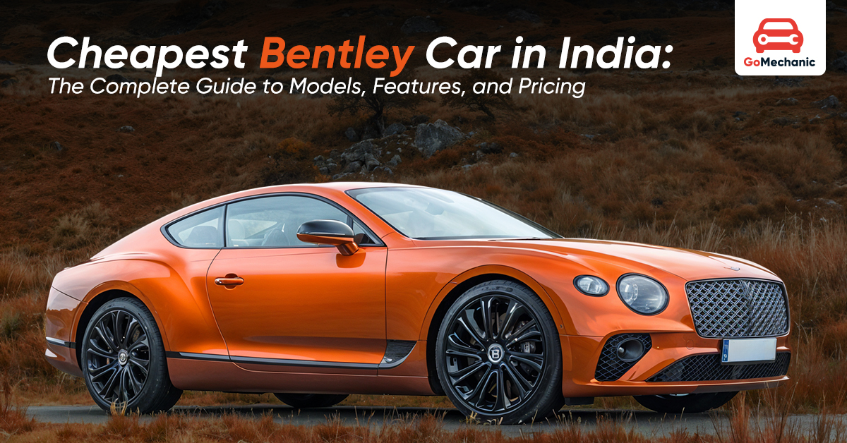 Get to know about the Cheapest Bentley Car in India 2025