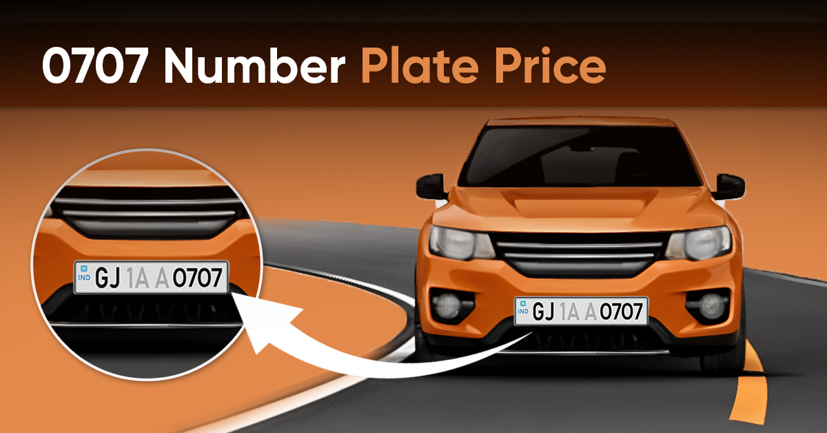 0707 Number Plate Price: Proper Guide on How to Get One