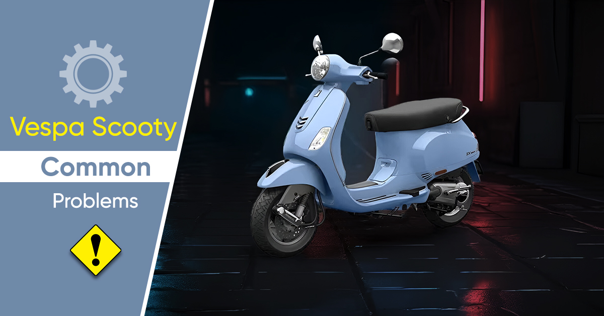 Vespa Scooty Common Problems and Solutions