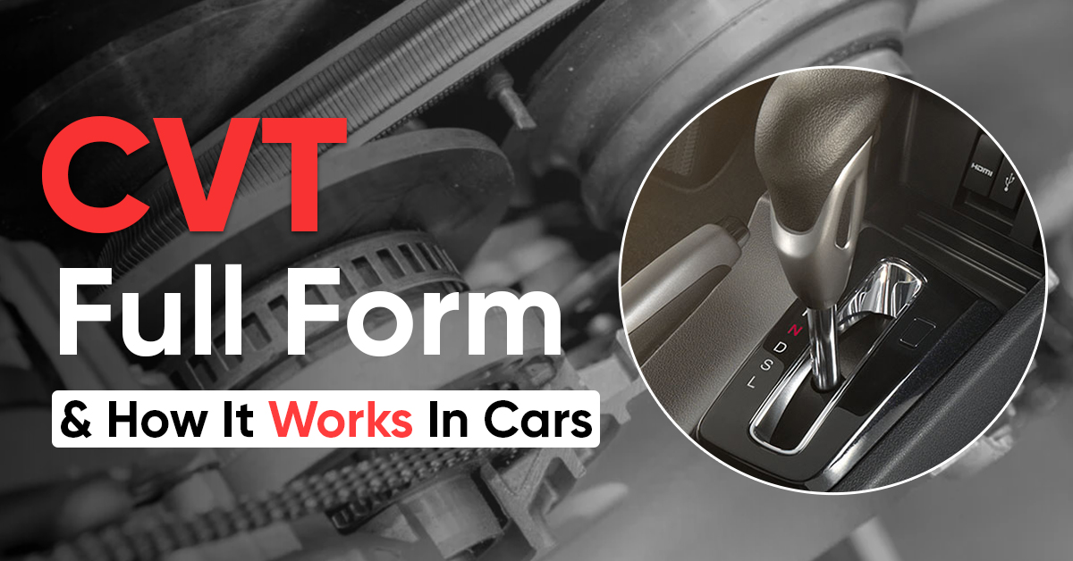 CVT Full Form in Cars Explained with Pros and Cons 2025