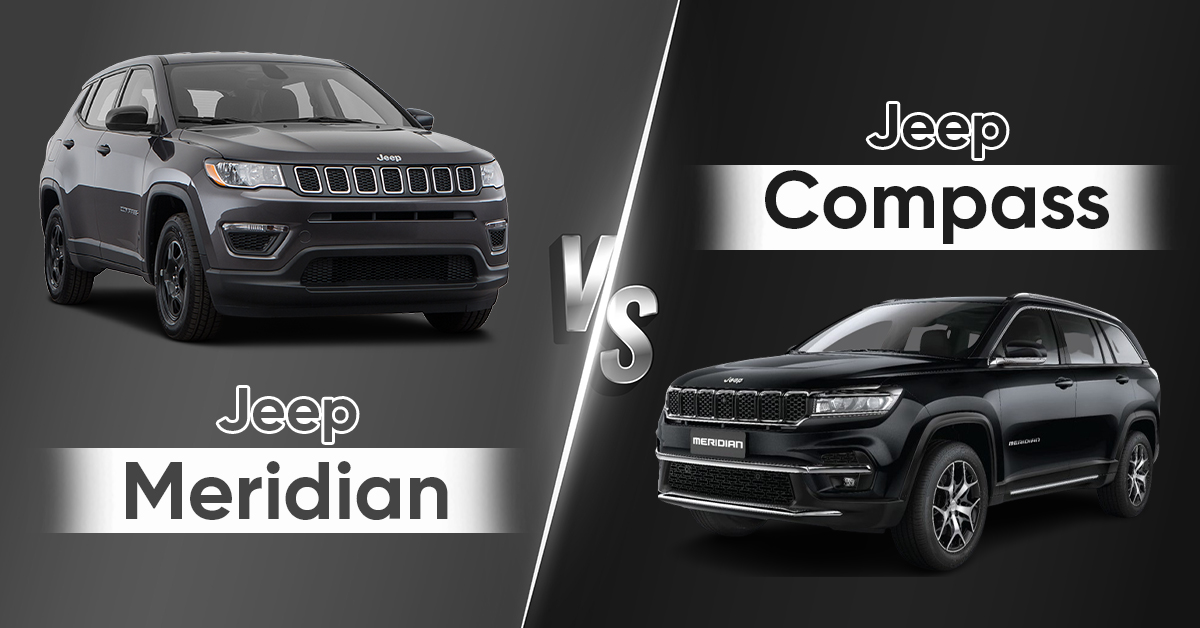Jeep Meridian vs Jeep Compass: Which SUV is Right for You?