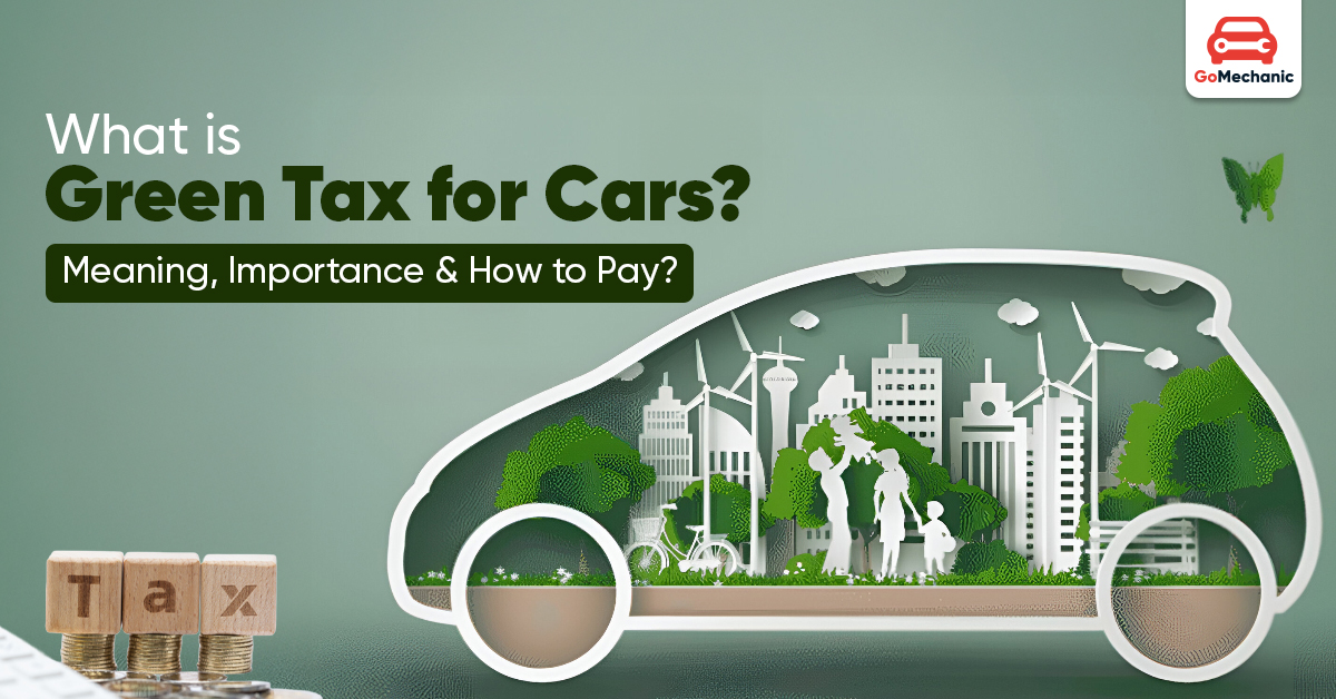 What is Green Tax for Cars? Meaning, Importance & How to Pay