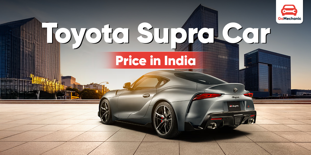 Toyota Supra Car Price in India, History and Ownership